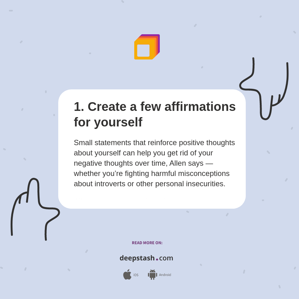 1. Create a few affirmations for yourself - Deepstash