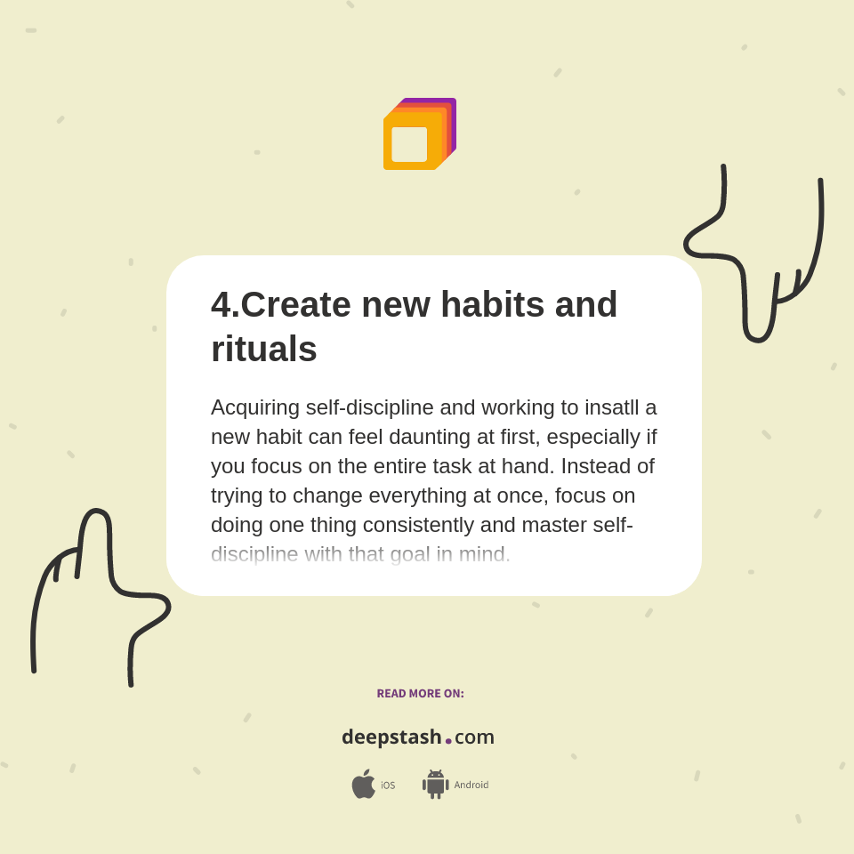 4.Create new habits and rituals - Deepstash