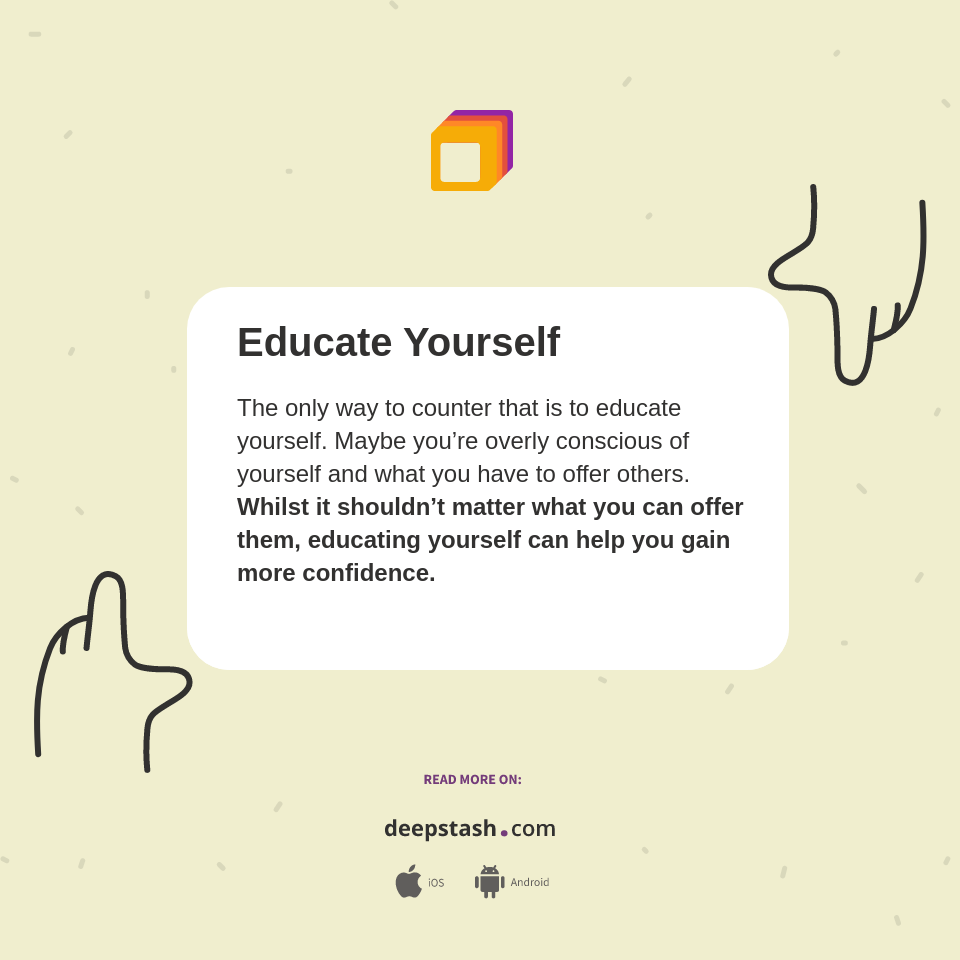 Educate Yourself - Deepstash