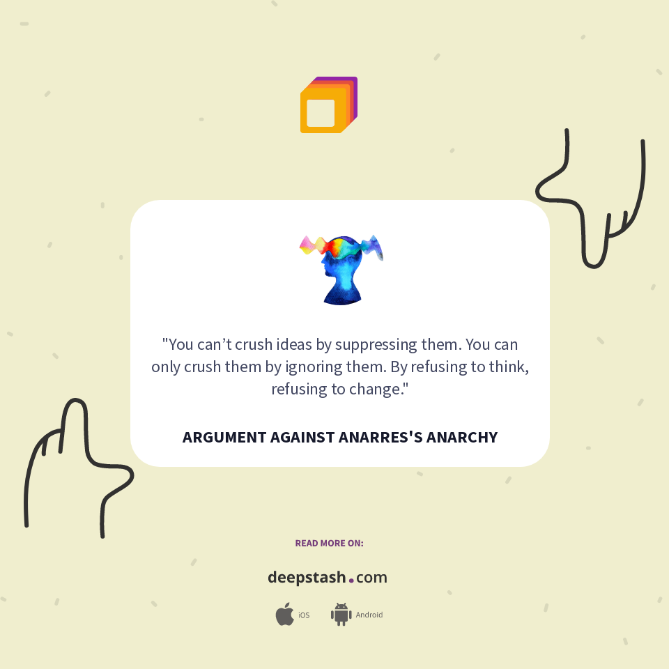 Quote by ARGUMENT AGAINST ANARRES'S ANARCHY - Deepstash