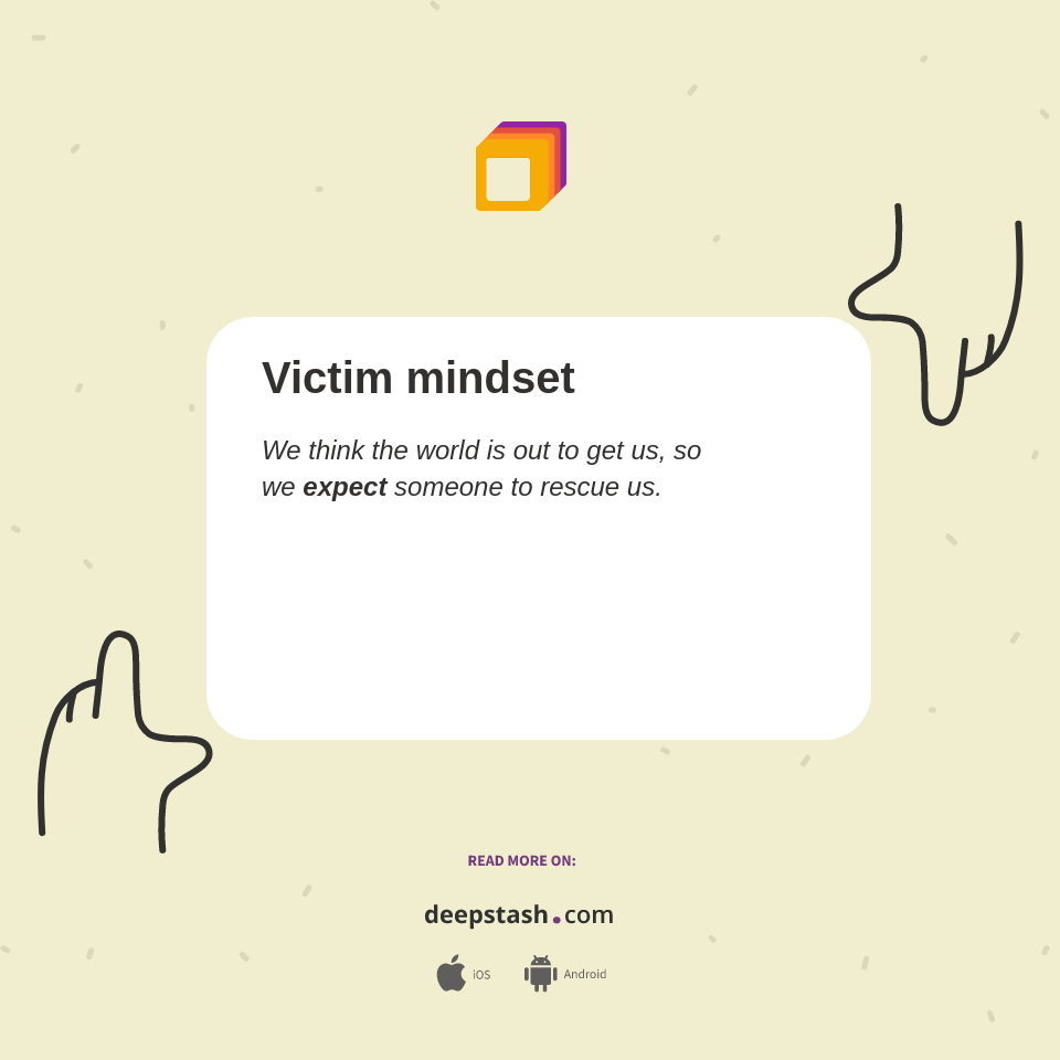 Victim mindset - Deepstash