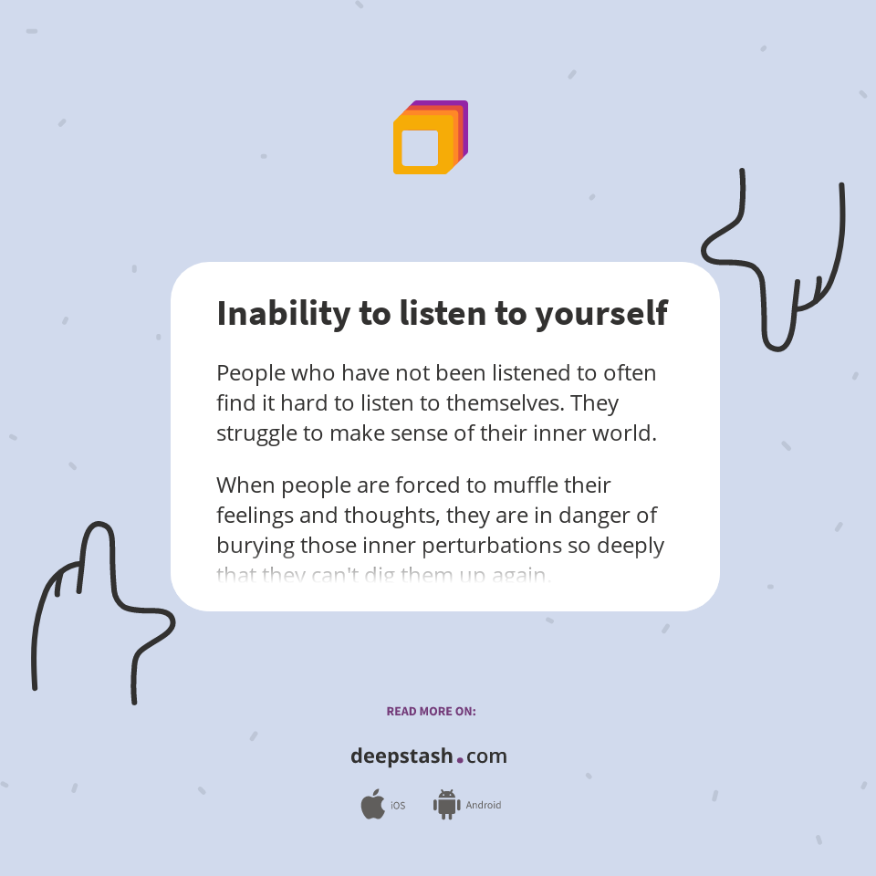 Inability to listen to yourself - Deepstash