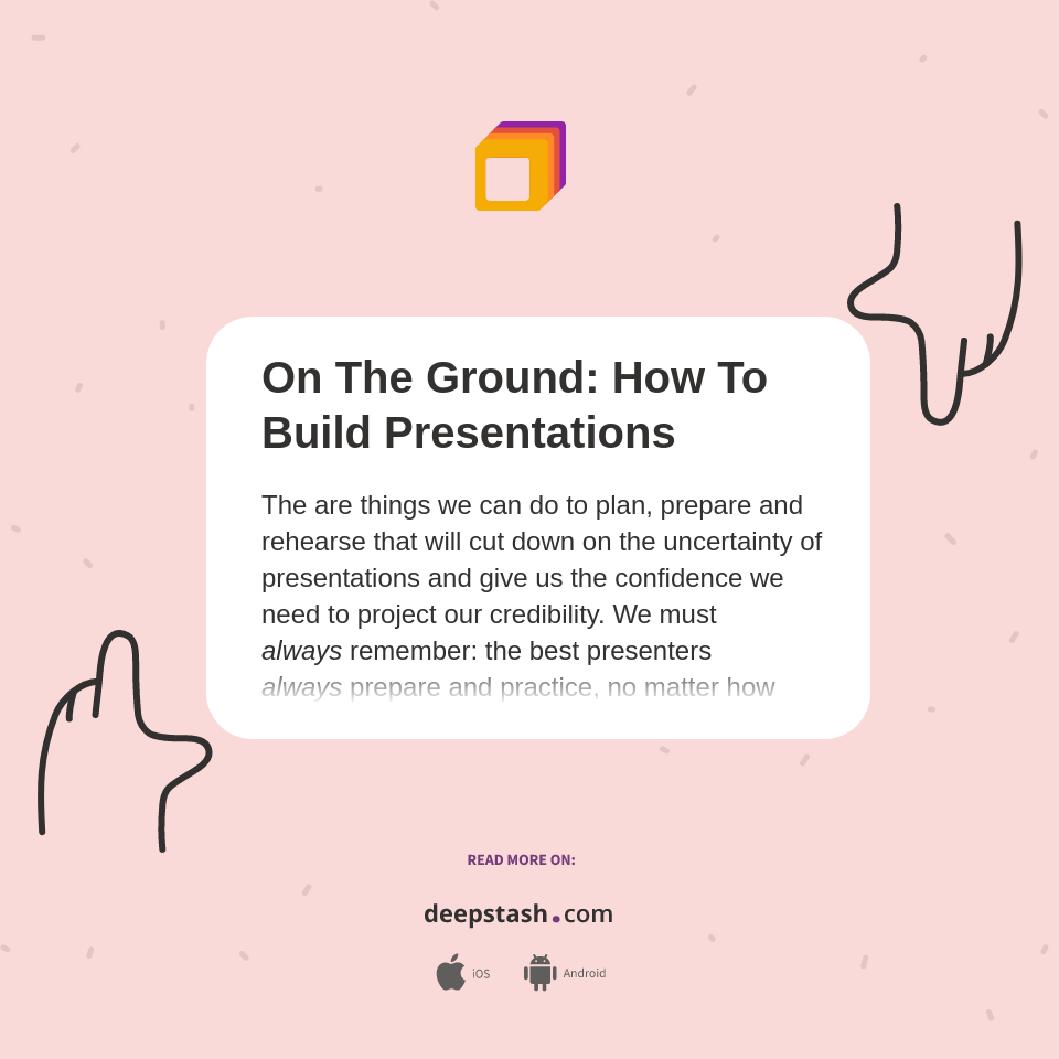 On The Ground: How To Build Presentations - Deepstash