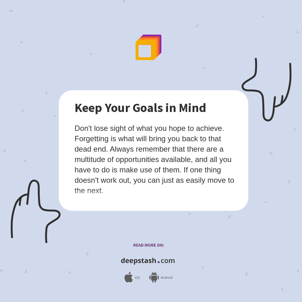 Keep Your Goals in Mind - Deepstash
