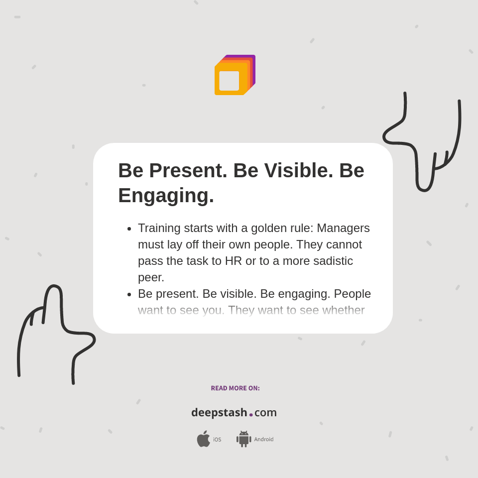 Be Present. Be Visible. Be Engaging. - Deepstash