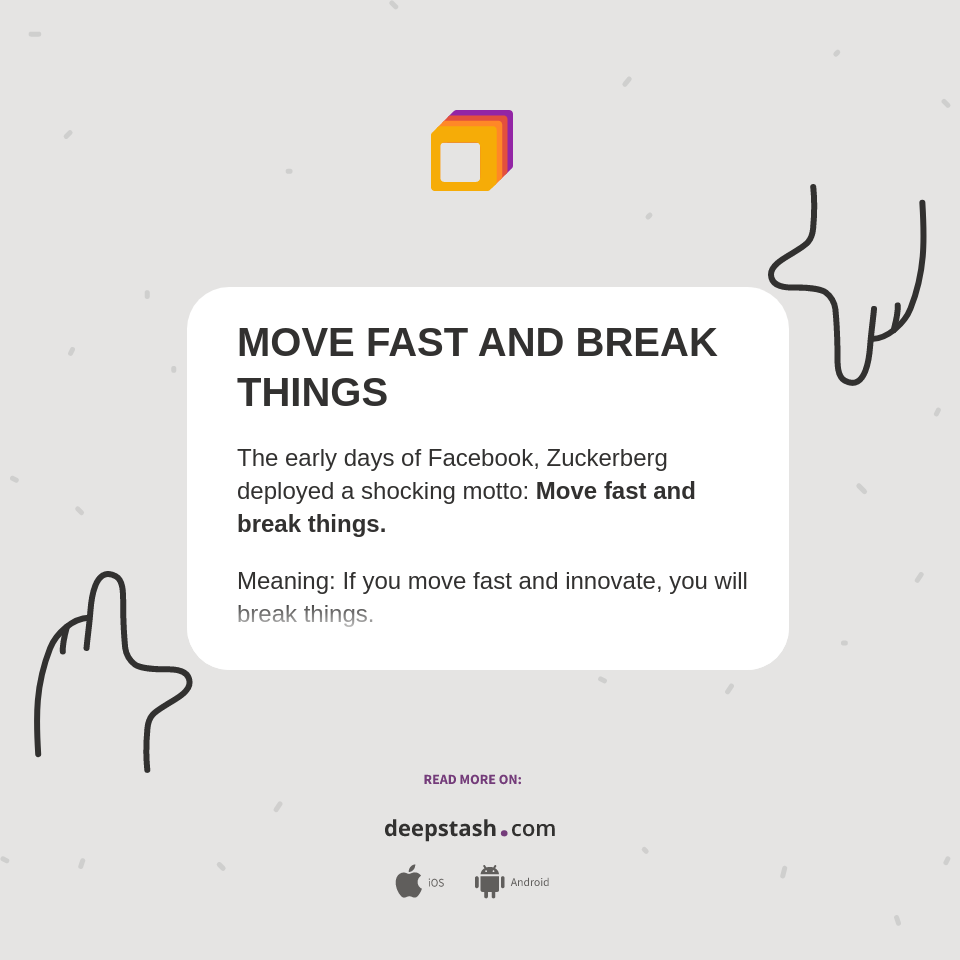 MOVE FAST AND BREAK THINGS - Deepstash