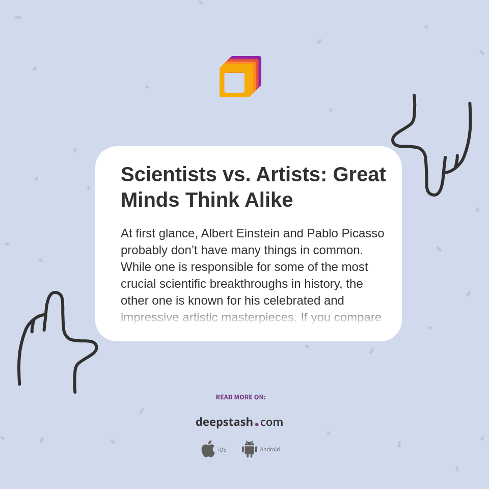 Scientists vs. Artists: Great Minds Think Alike - Deepstash