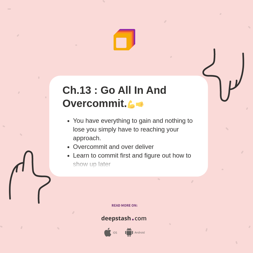 Ch.13 : Go All In And Overcommit.💪🤜 - Deepstash