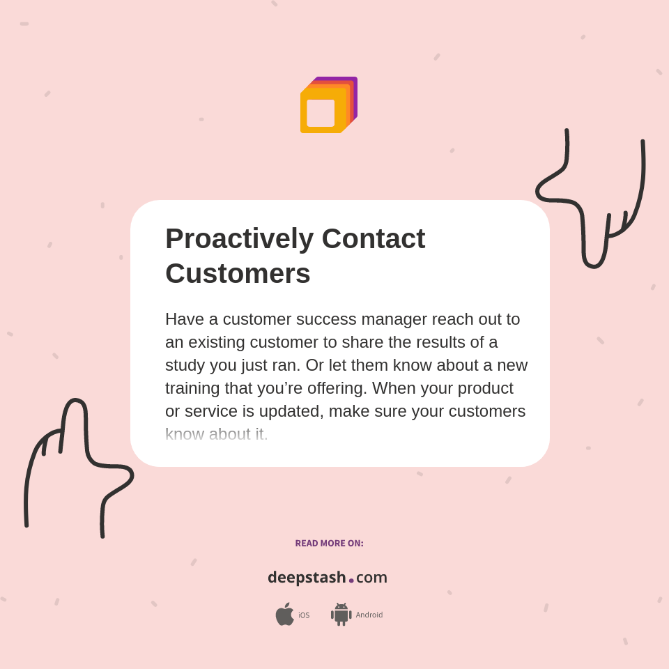 Proactively Contact Customers - Deepstash