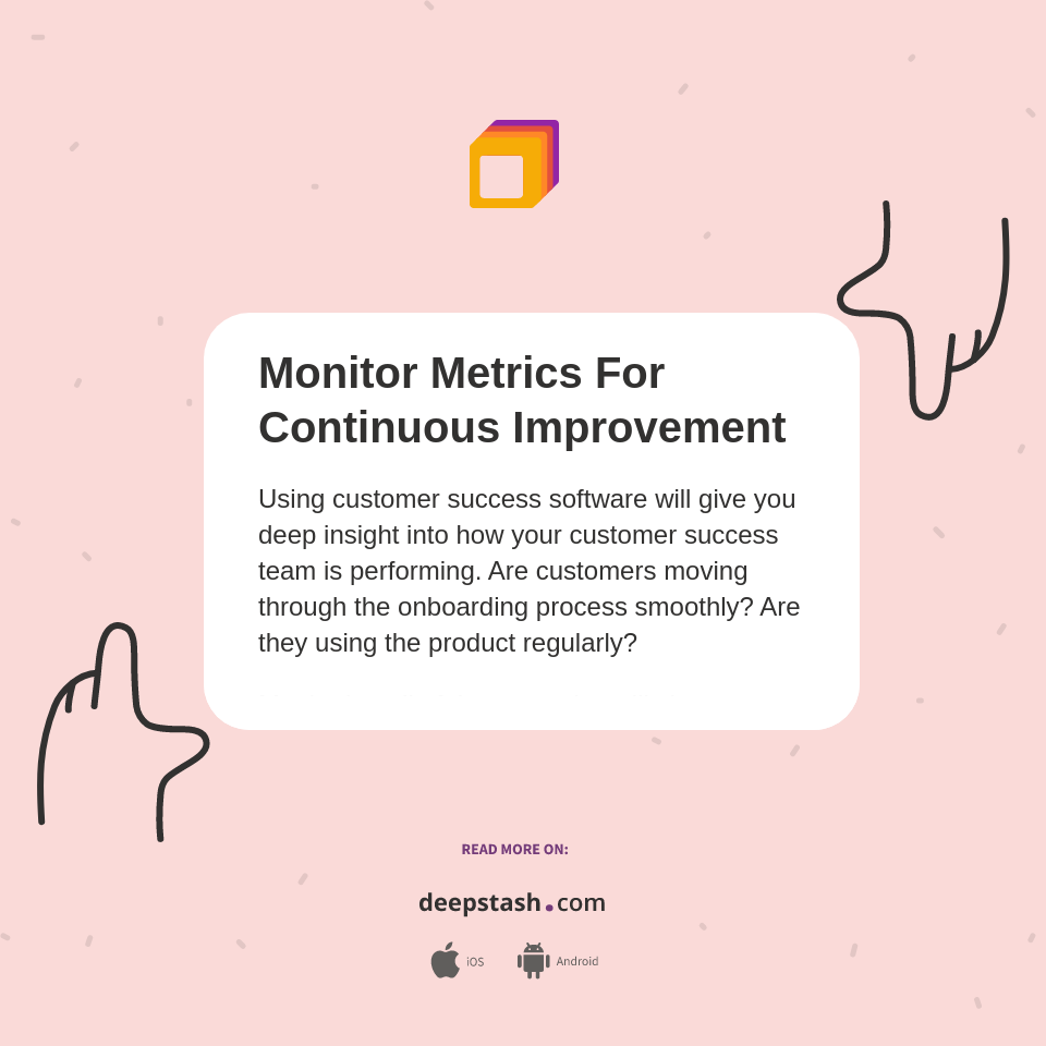 Monitor Metrics For Continuous Improvement - Deepstash
