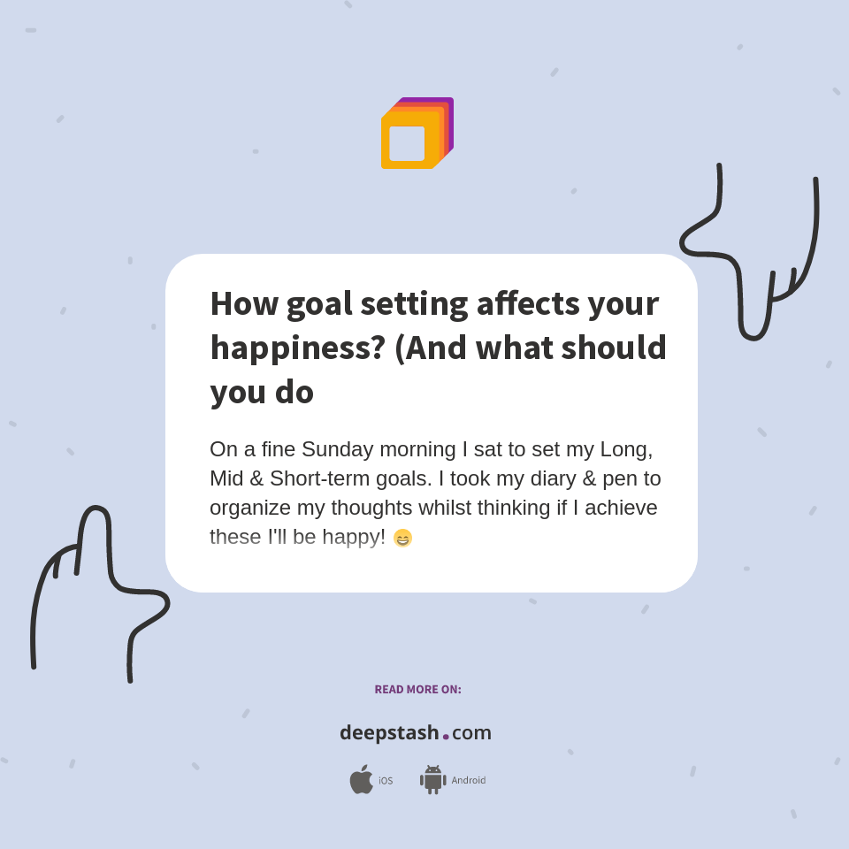 How goal setting affects your happiness? (And what should you do - Deepstash