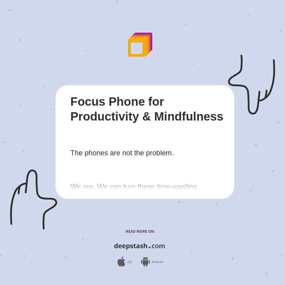 Focus Phone for Productivity & Mindfulness - Deepstash