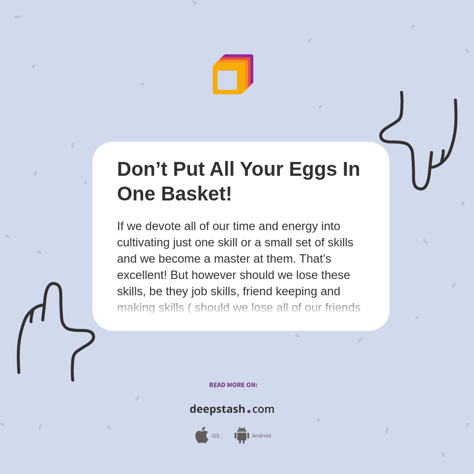 Don’t Put All Your Eggs In One Basket! - Deepstash