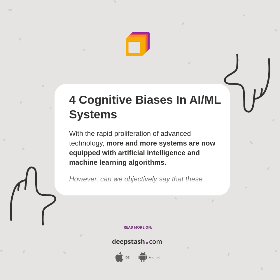 4 Cognitive Biases In AI/ML Systems - Deepstash