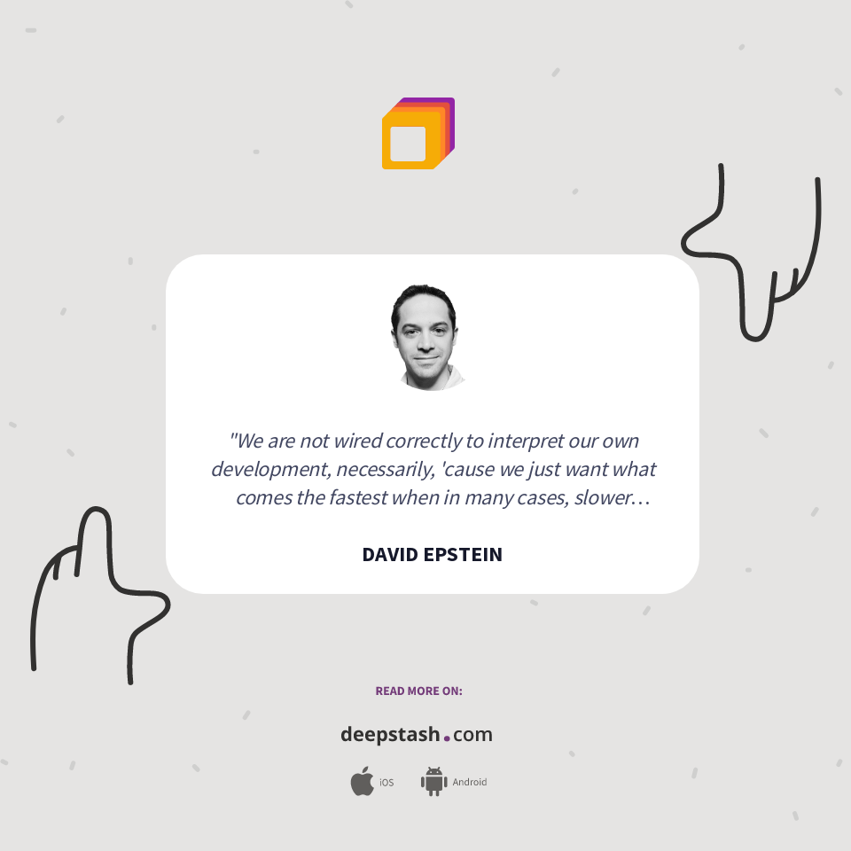 Quote by DAVID EPSTEIN - Deepstash