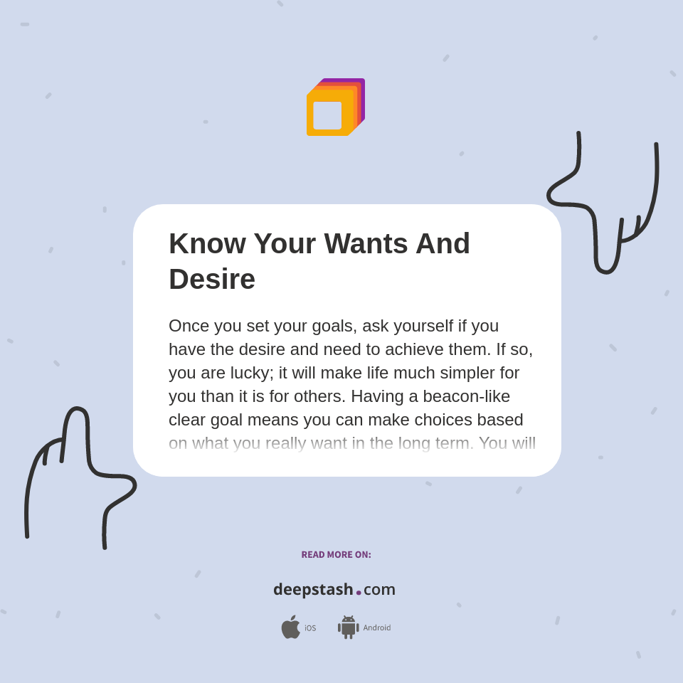 Know Your Wants And Desire - Deepstash