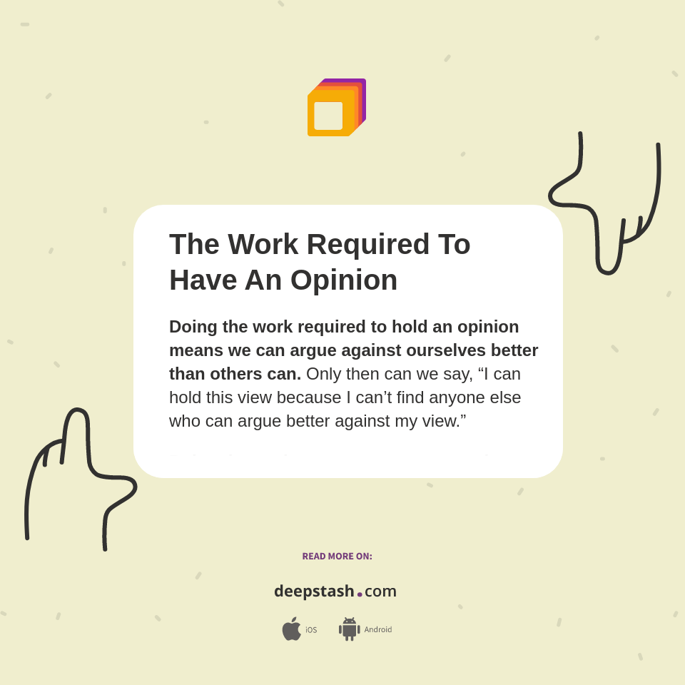 The Work Required To Have An Opinion - Deepstash