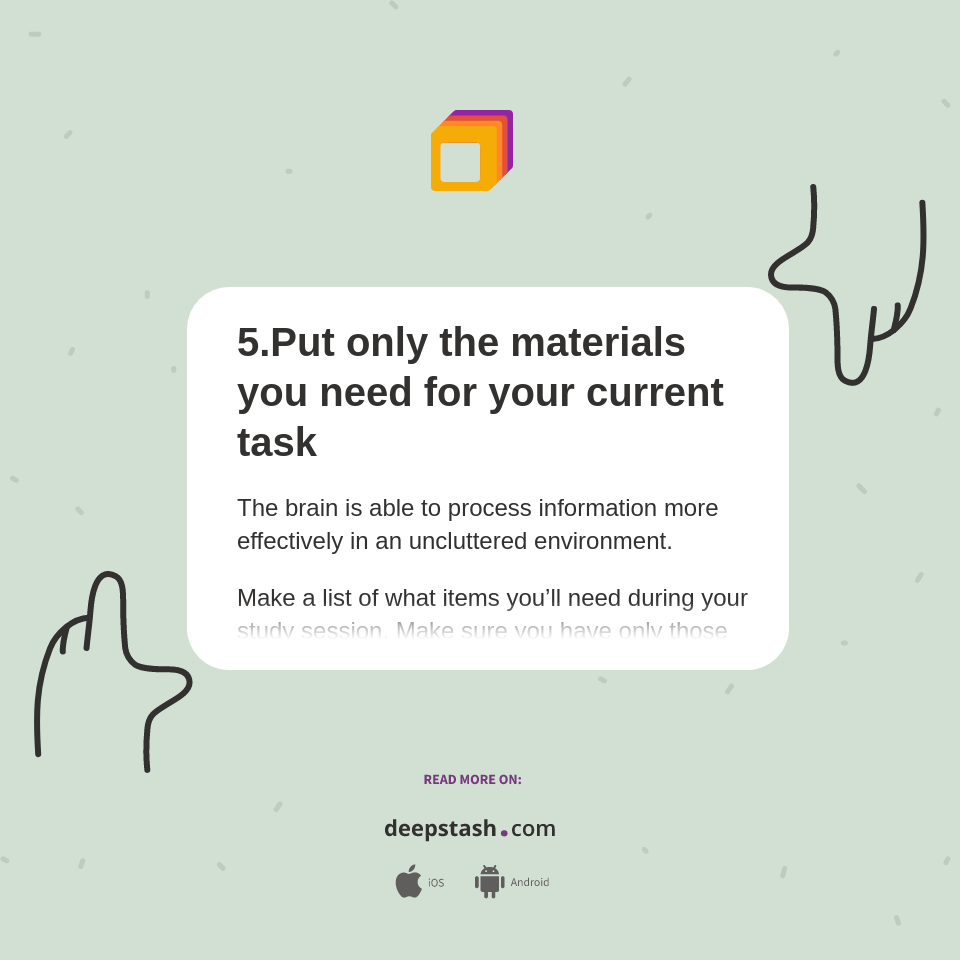 5.Put only the materials you need for your current task - Deepstash