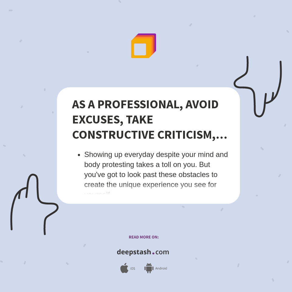 AS A PROFESSIONAL, AVOID EXCUSES, TAKE CONSTRUCTIVE CRITICISM, AND ACCEPT HELP - Deepstash