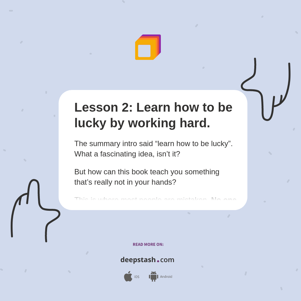 Lesson 2: Learn how to be lucky by working hard. - Deepstash