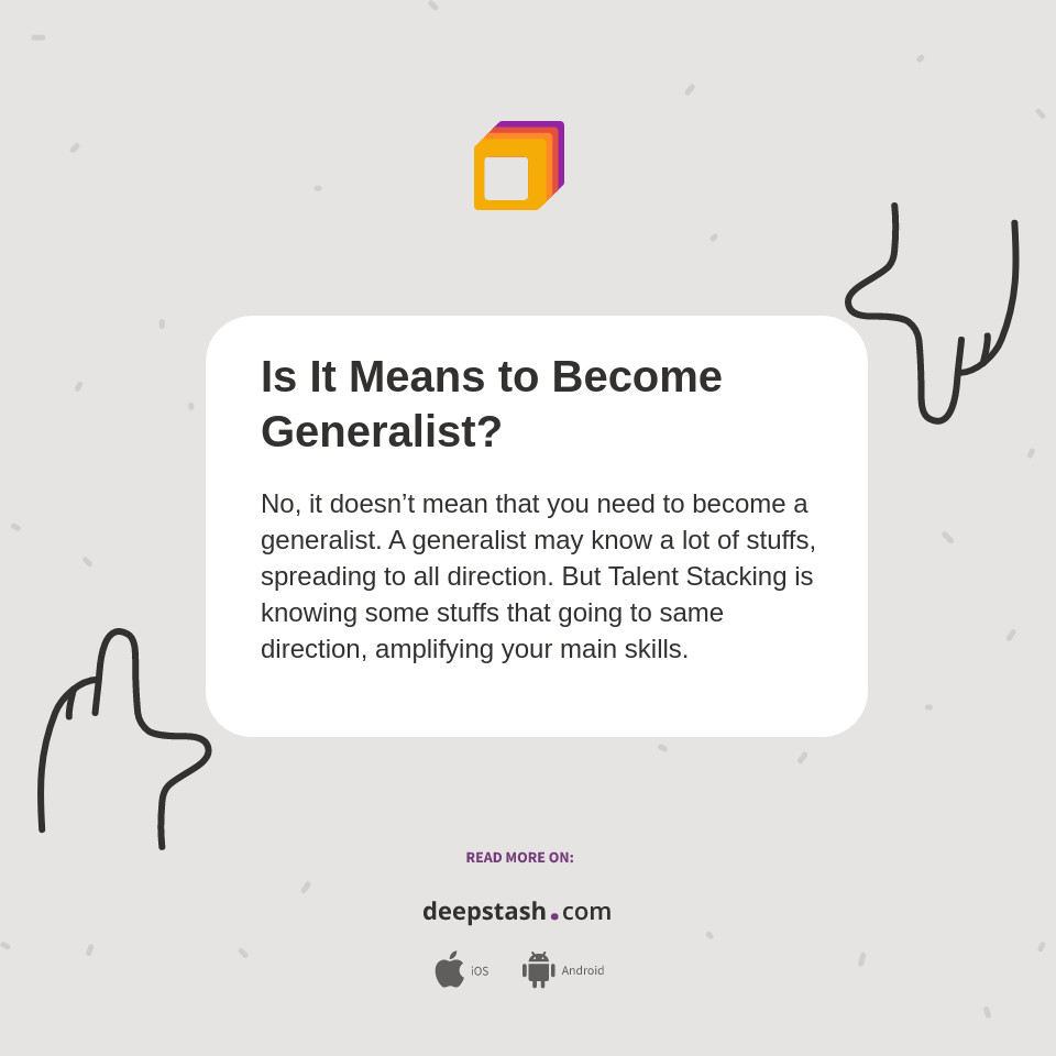 Is It Means to Become Generalist? - Deepstash