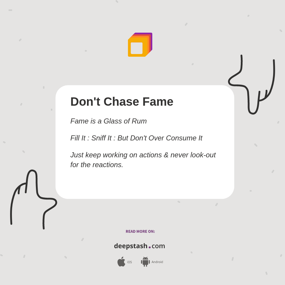 Don't Chase Fame - Deepstash