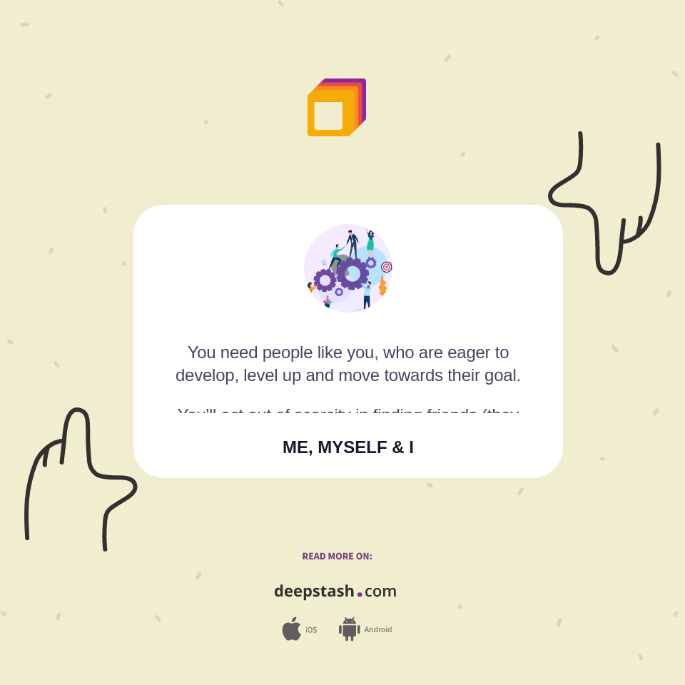 Quote by ME, MYSELF & I - Deepstash