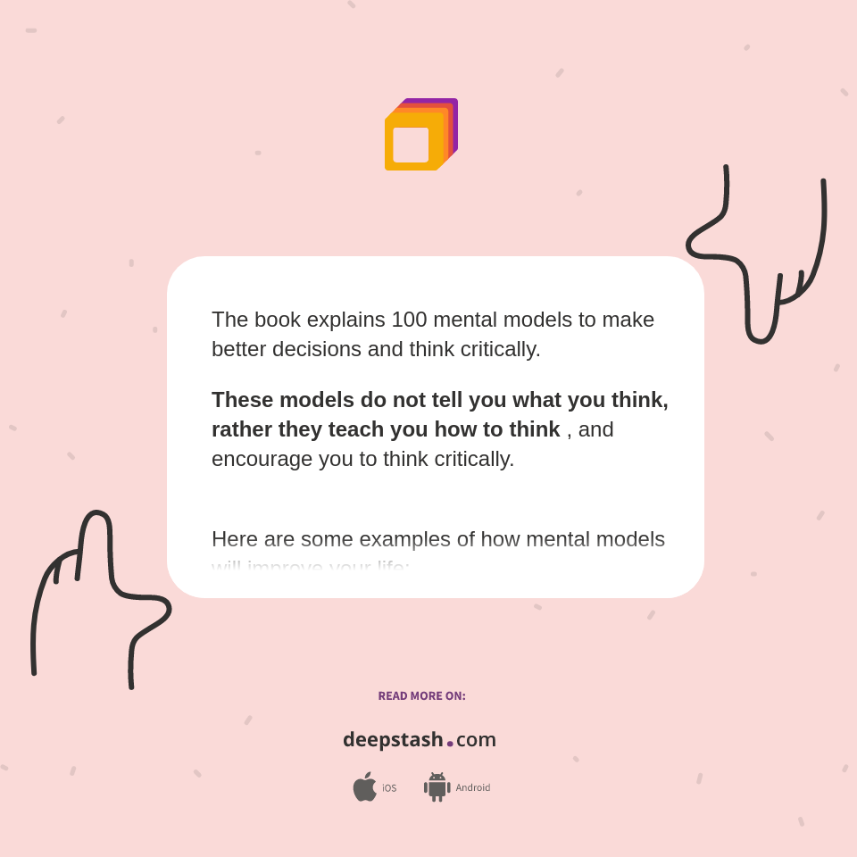 The book explains 100 mental models to make better... - Deepstash