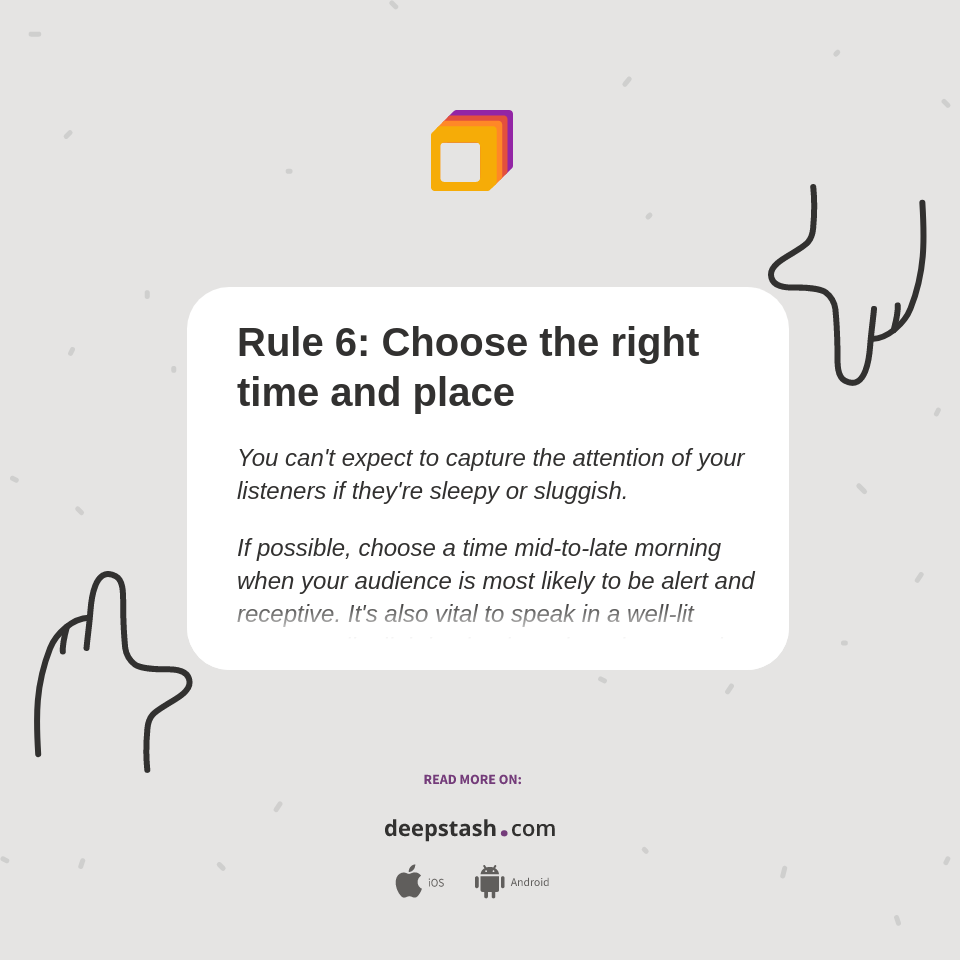 Rule 6: Choose the right time and place - Deepstash