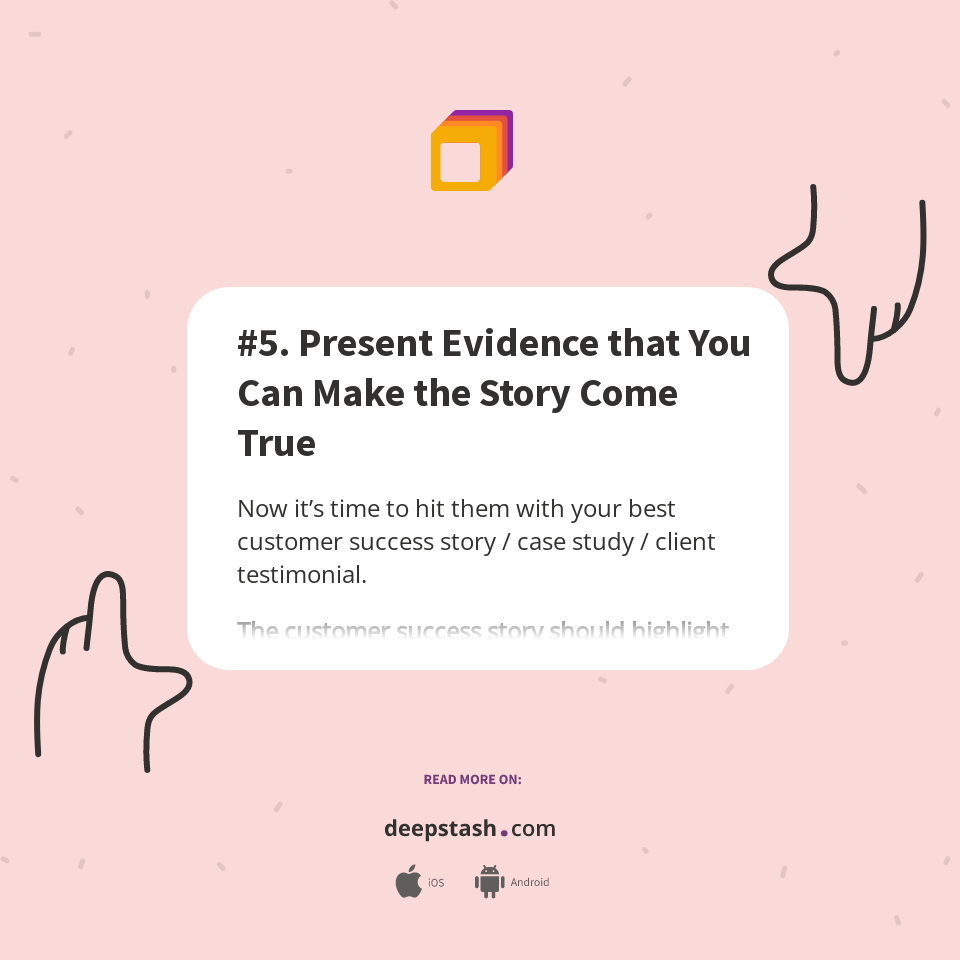 #5. Present Evidence that You Can Make the Story Come True - Deepstash