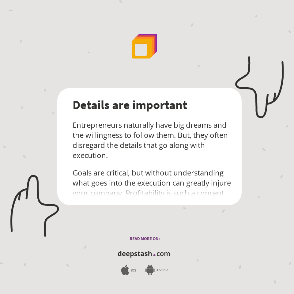 Details are important - Deepstash