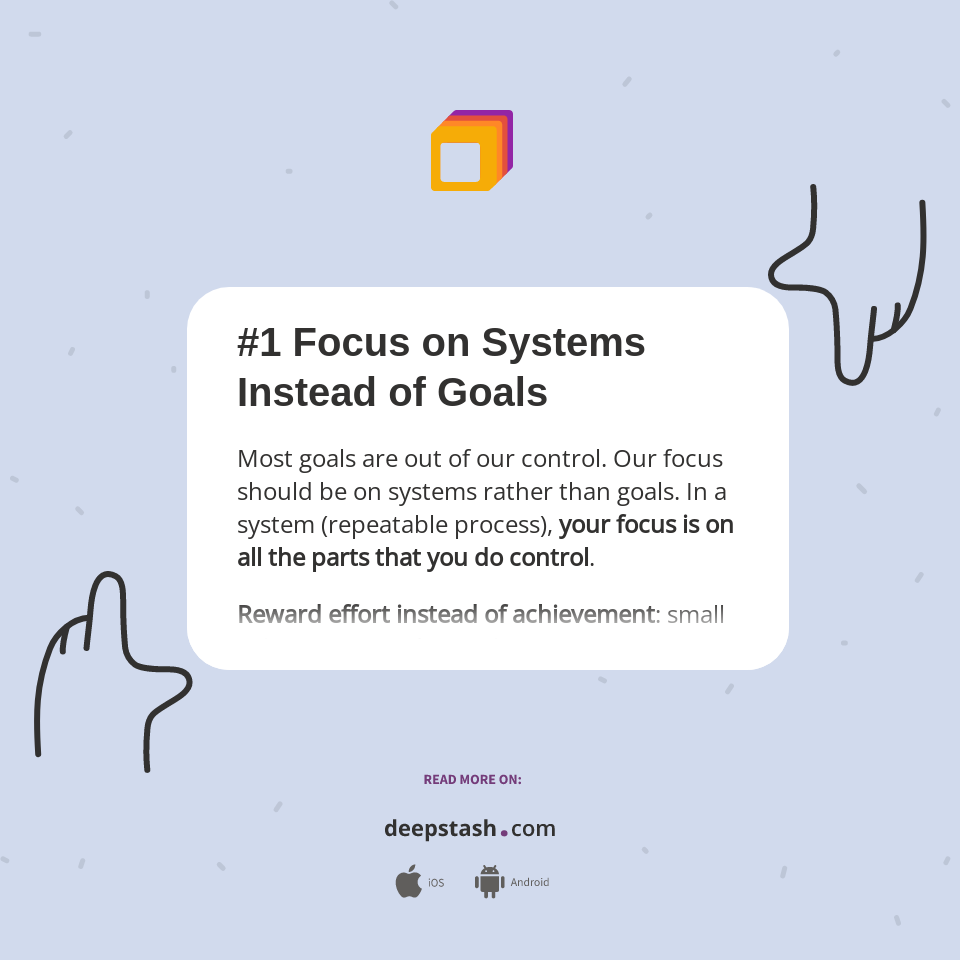 #1 Focus on Systems Instead of Goals - Deepstash