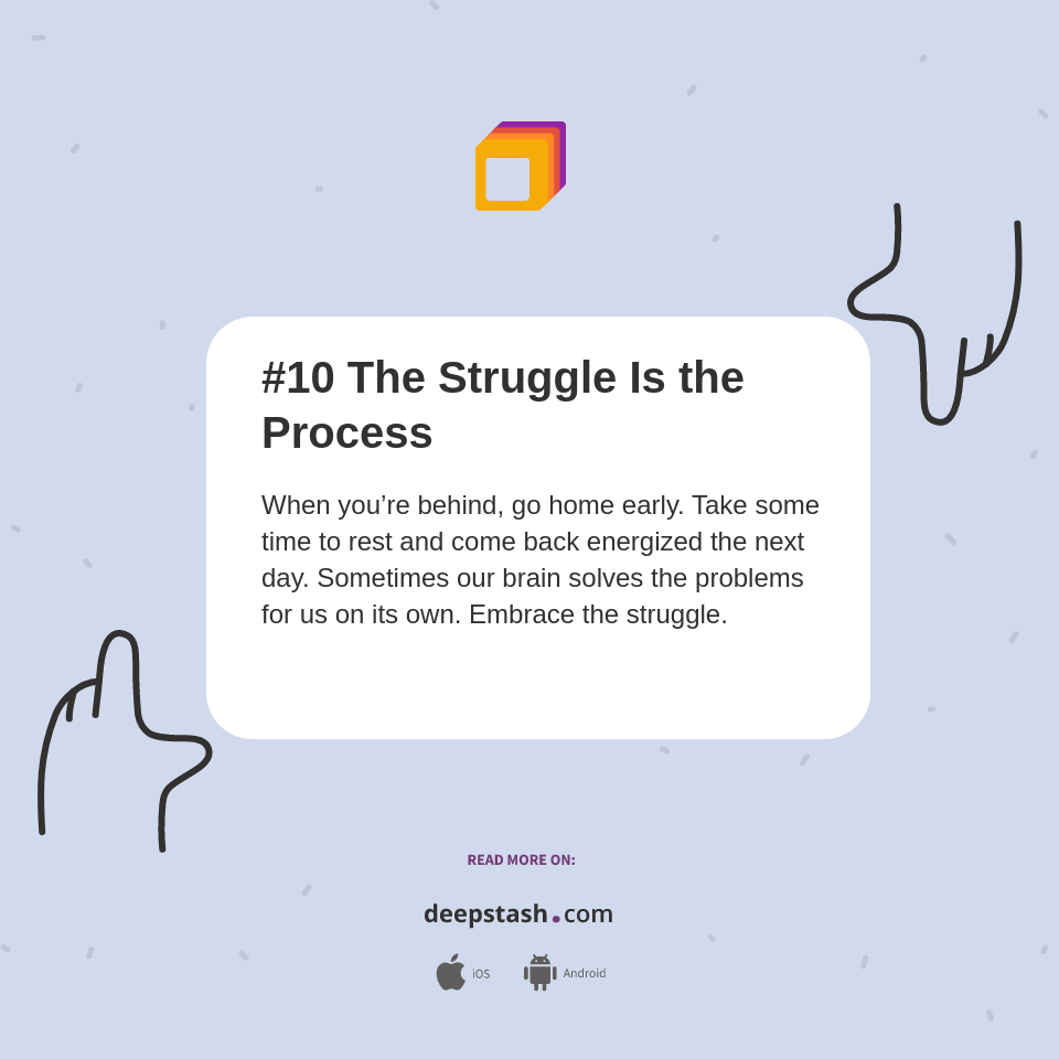 #10 The Struggle Is the Process - Deepstash