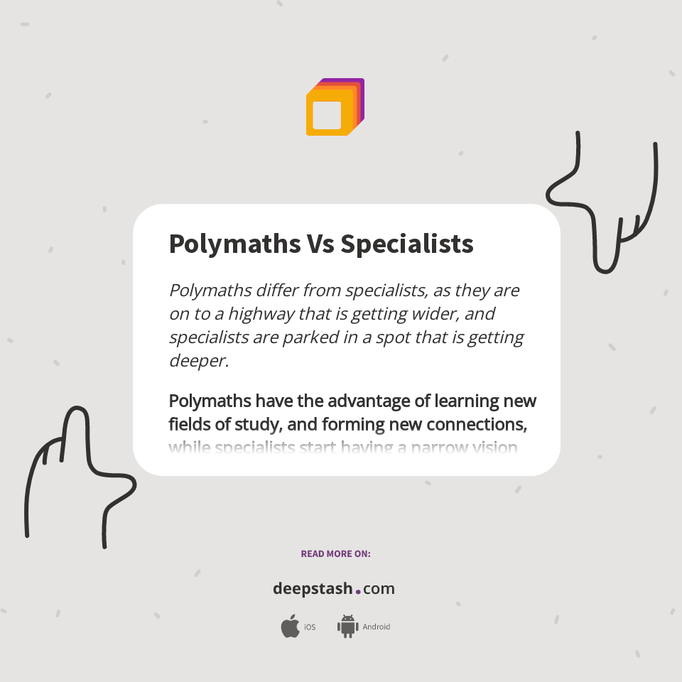 Polymaths Vs Specialists - Deepstash