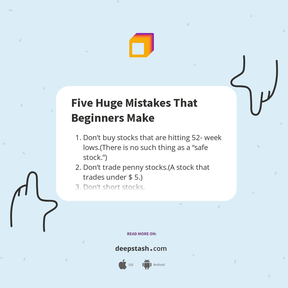 Five Huge Mistakes That Beginners Make - Deepstash