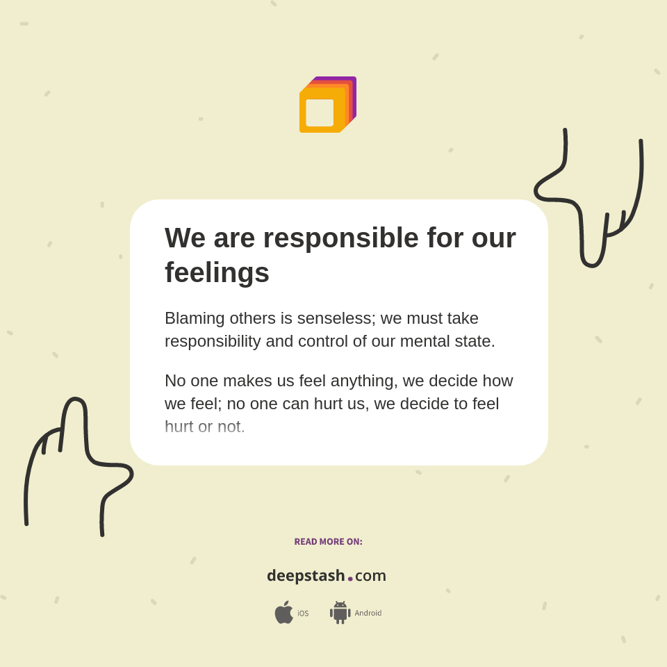 We are responsible for our feelings - Deepstash
