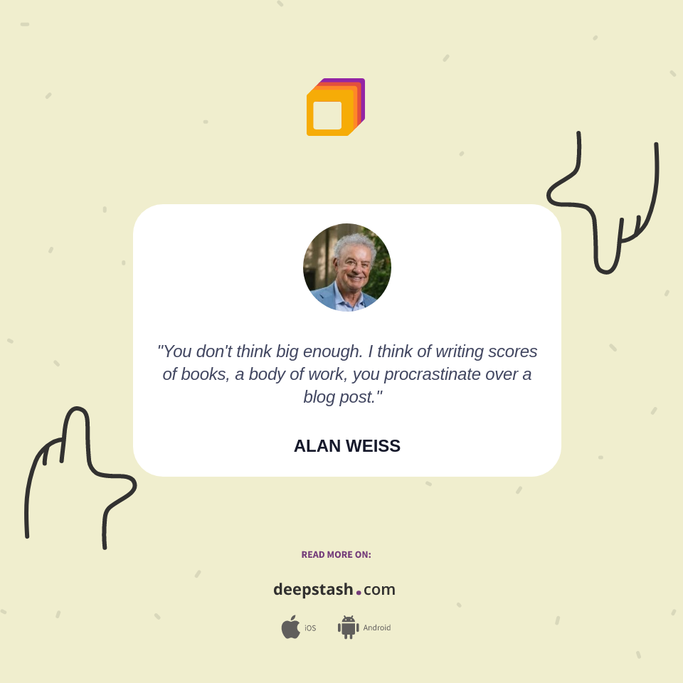 Quote by ALAN WEISS - Deepstash