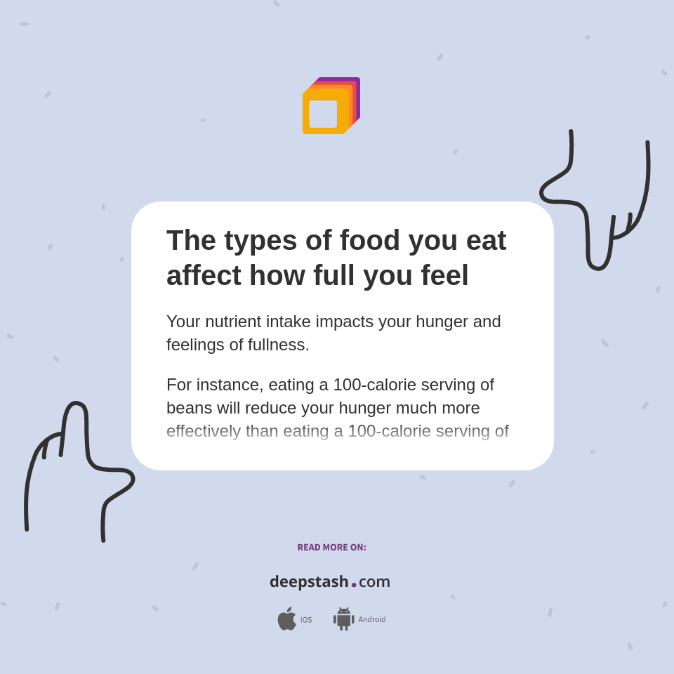 The types of food you eat affect how full you feel - Deepstash