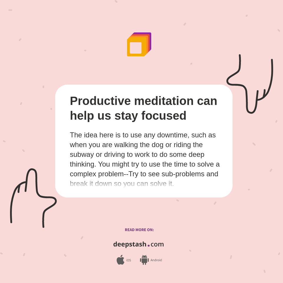 Productive meditation can help us stay focused - Deepstash
