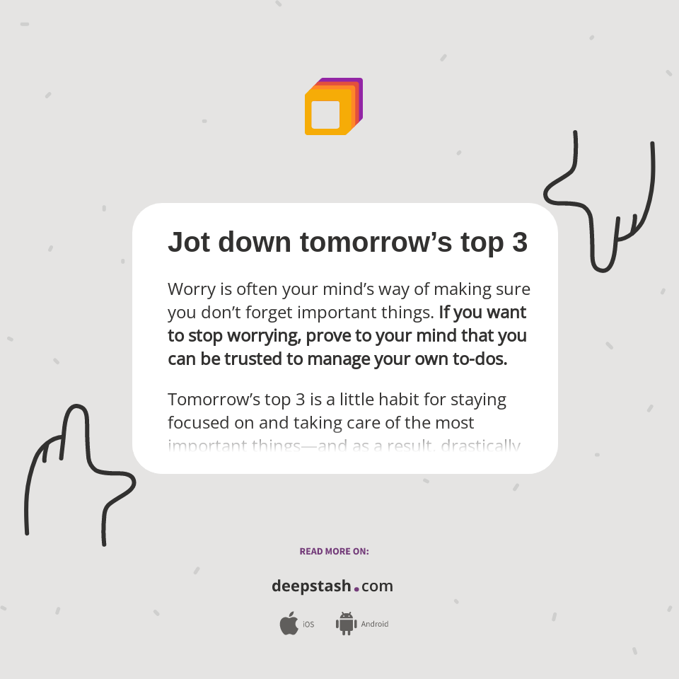 Jot down tomorrow’s top 3 - Deepstash