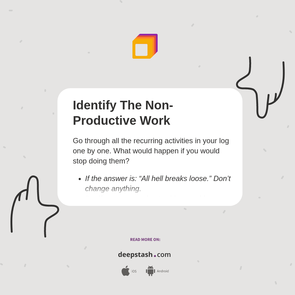 Identify The Non-Productive Work - Deepstash