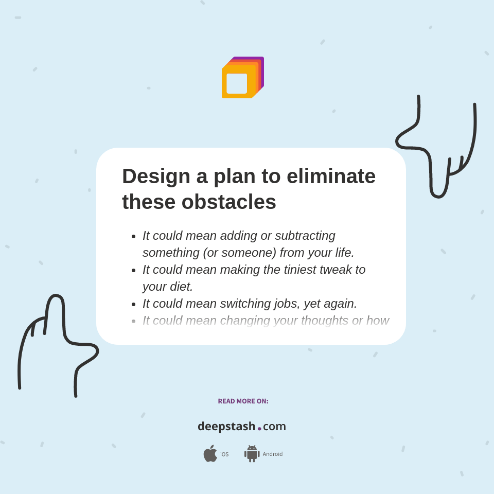 Design a plan to eliminate these obstacles - Deepstash