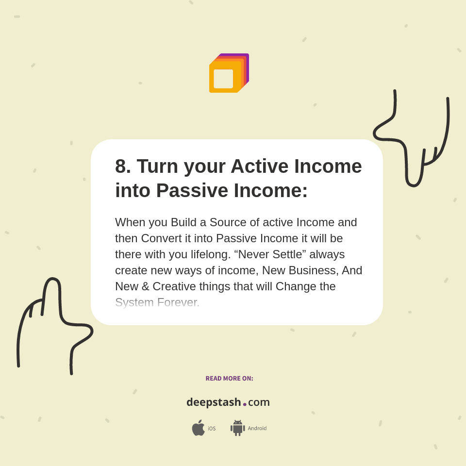 8. Turn your Active Income into Passive Income: - Deepstash
