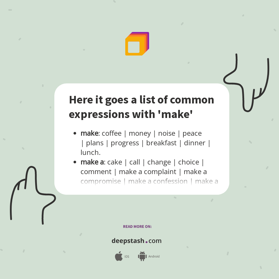 Here it goes a list of common expressions with 'make' - Deepstash