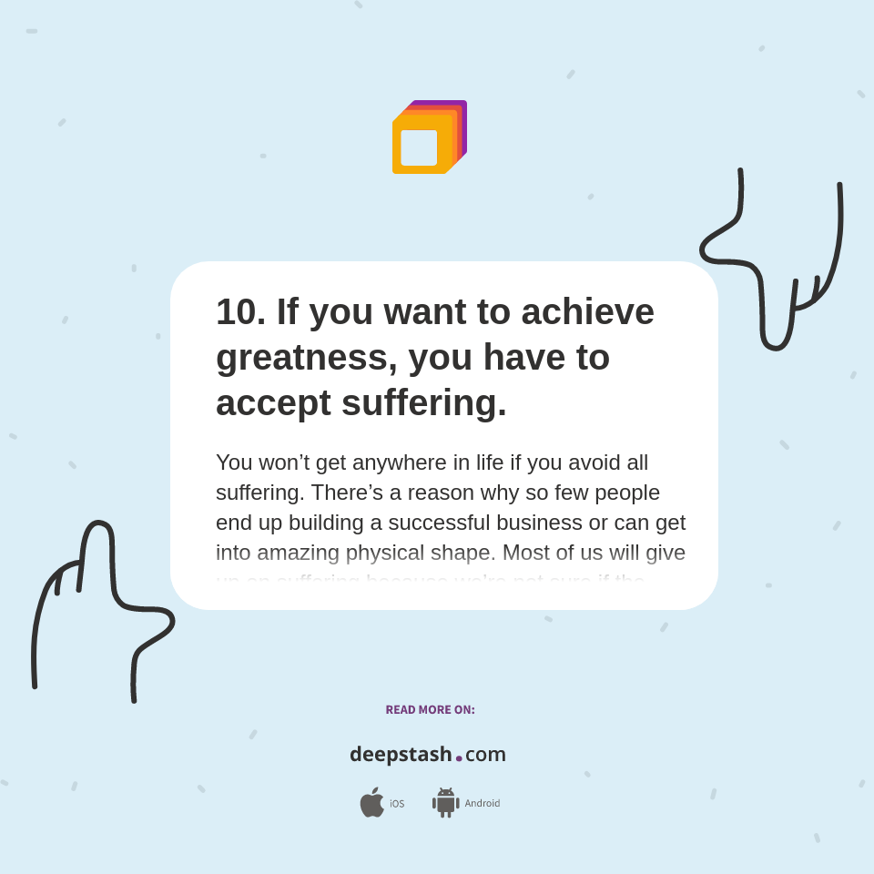 10. If you want to achieve greatness, you have to accept suffering ...