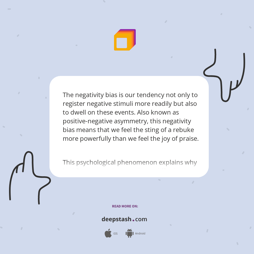 The negativity bias is our tendency not only to... - Deepstash