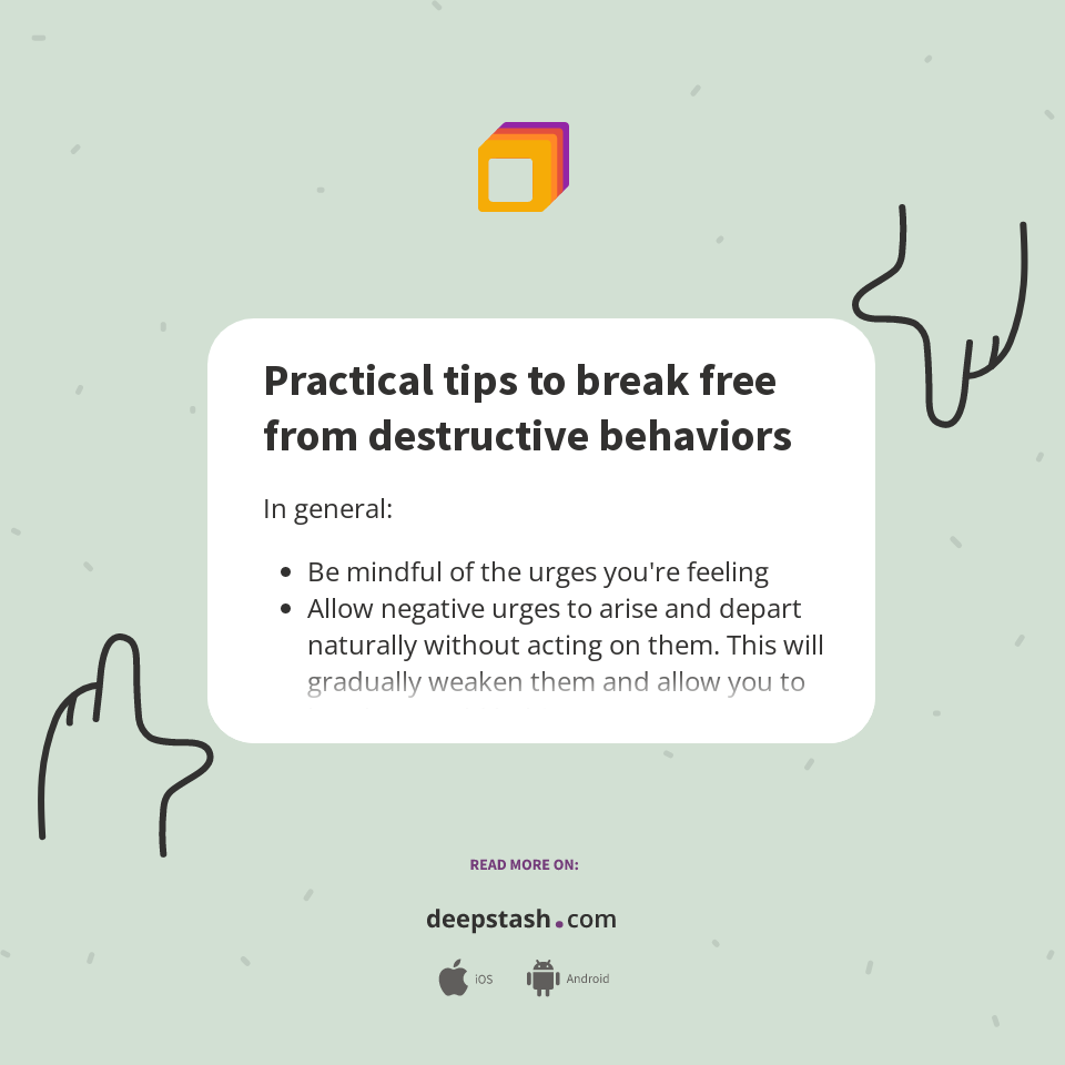 Practical tips to break free from destructive behaviors - Deepstash