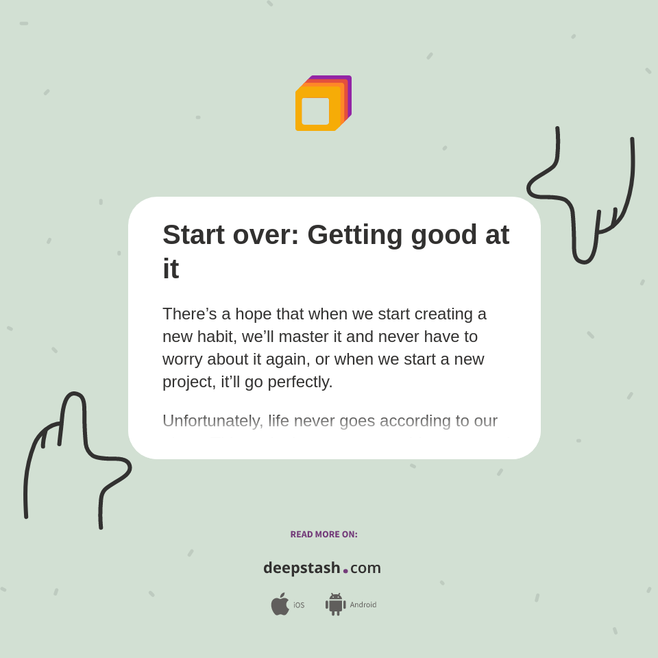 Start over: Getting good at it - Deepstash