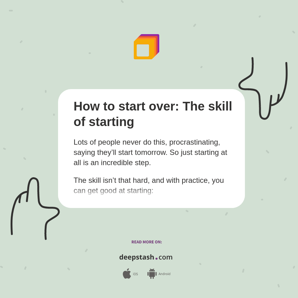 How to start over: The skill of starting - Deepstash