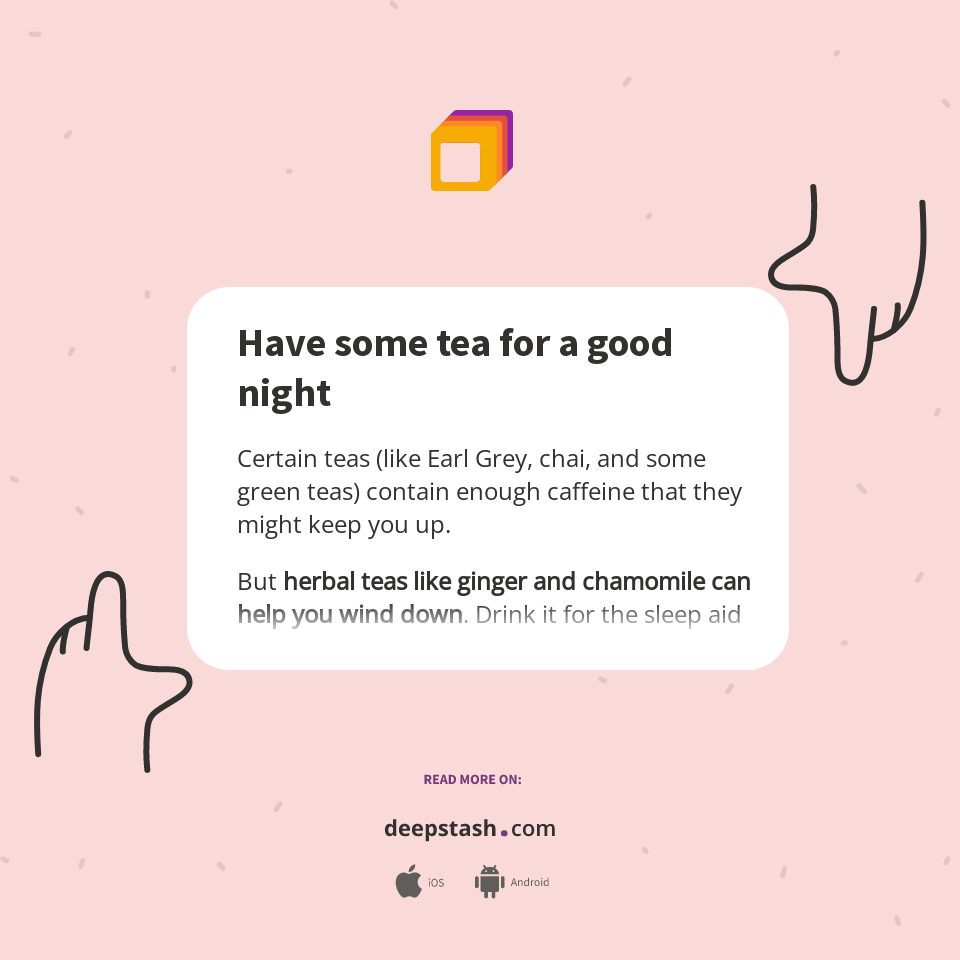 Have some tea for a good night - Deepstash
